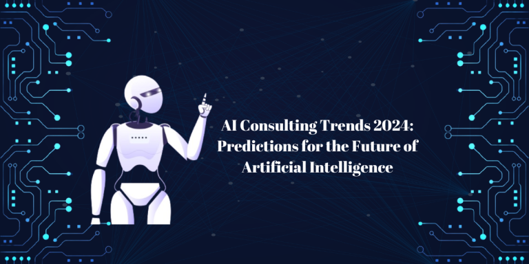 AI Consulting Trends 2024: Predictions for the Future